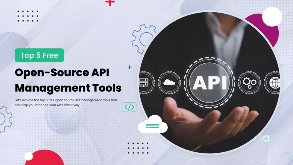 Top 5 Free Open-Source API Management Tools | Blog