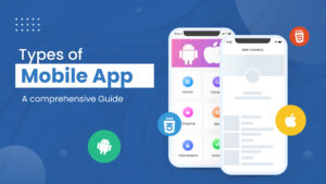 Types of Mobile Apps: A Comprehensive Guide | Blog
